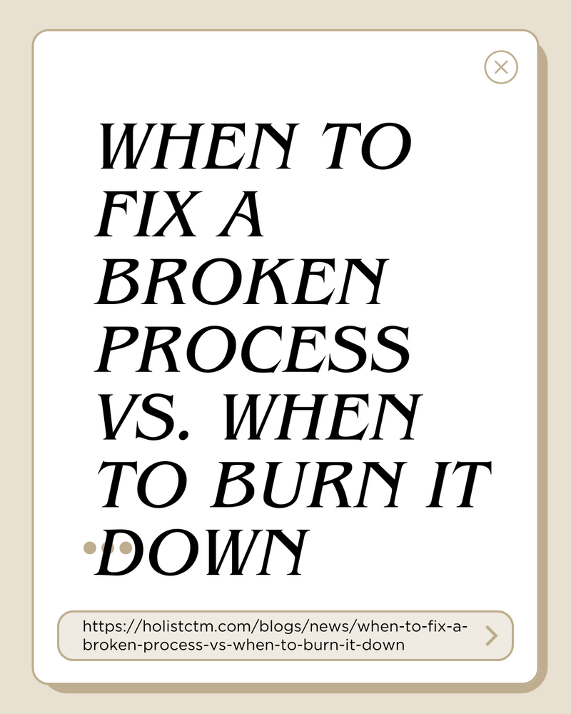 When to Fix a Broken Process vs. When to Burn It Down ...
